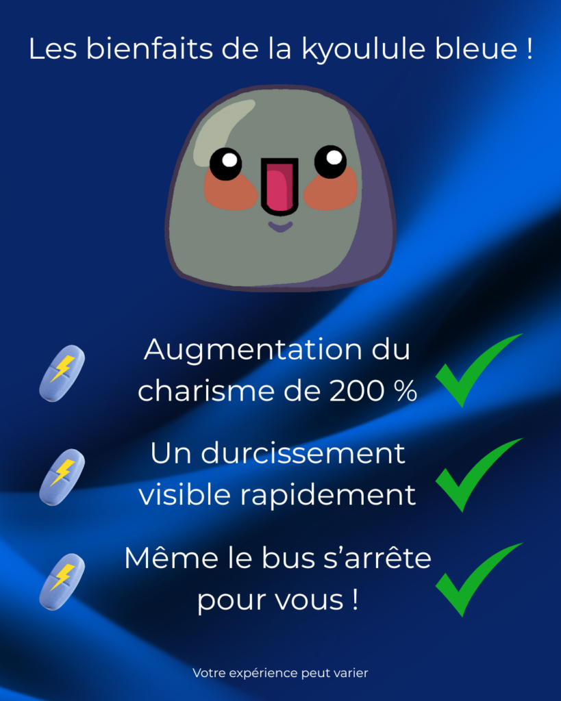 La kyoulule bleue, enfin un produit qui rend tout dur